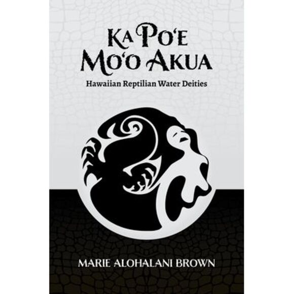 Marie Alohalani Brown | Other | Ka Poe Moo Akua Hawaiian Reptilian ...